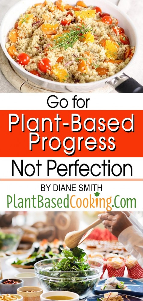 Go For Plant-Based Progress, Not Perfection - Plant-Based Cooking